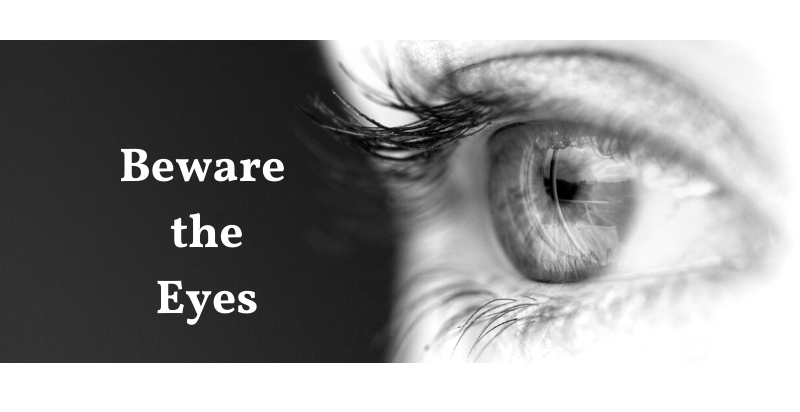 Beware the Eyes